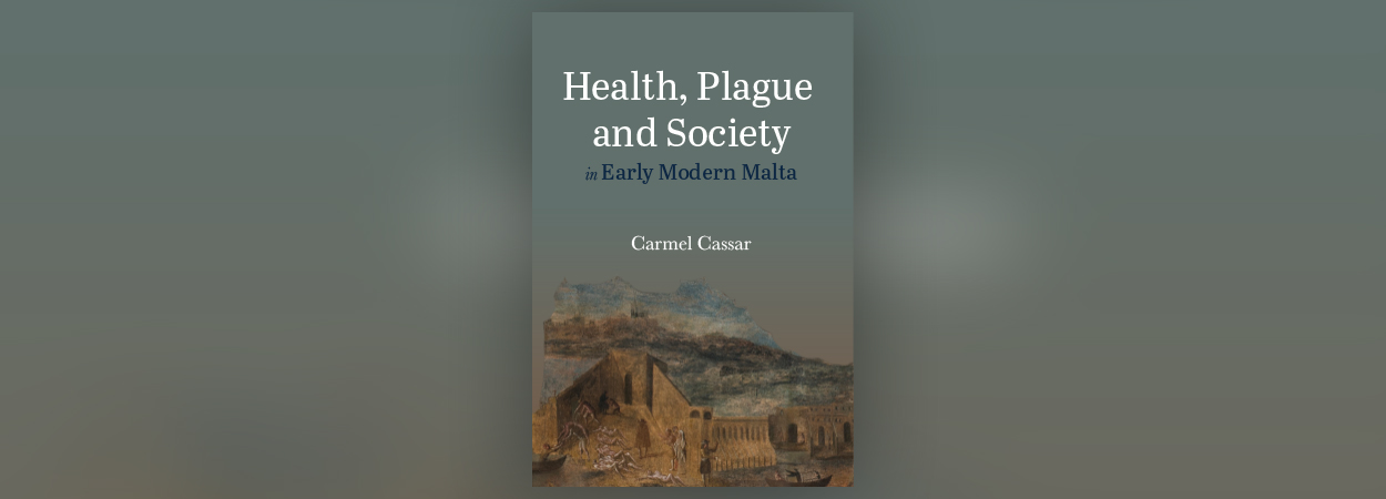 Health Society & the Plague in Early Modern Malta by Prof. Carmel ...