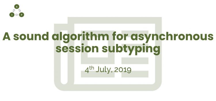 A sound algorithm for asynchronous session subtyping – Concur 2019 – BehAPI